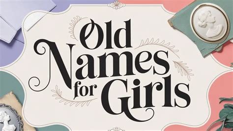 300 Old Names For Girls That Are Trending Again