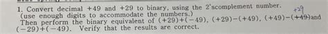 Solved 1 Convert Decimal 49 And 29 To Binary Using The 2
