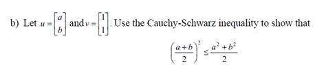 Solved B Let U [] And 1 Use The Cauchy Schwarz