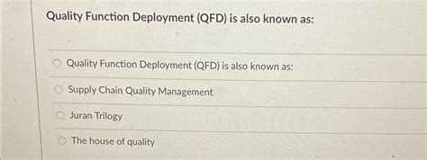 Solved Quality Function Deployment QFD Is Also Known Chegg Com