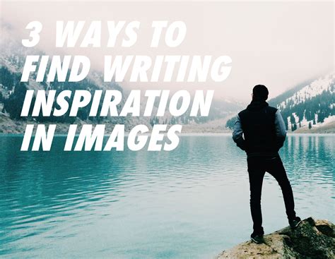 3 Ways To Find Writing Inspiration In Images