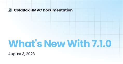 Whats New With 710 Coldbox Hmvc Documentation