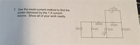 Solved Use He Mesh Current Method To Find The Power Chegg Com