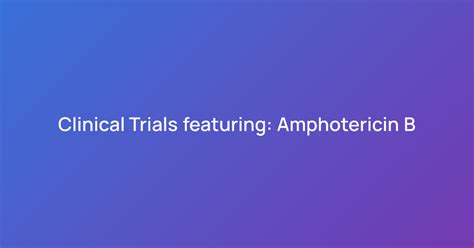 Amphotericin B Everything You Need To Know Power