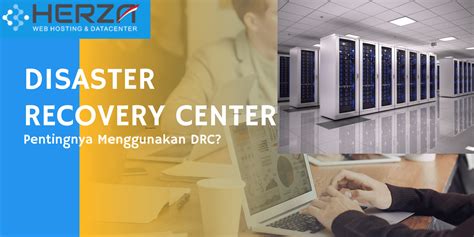 Apa Itu Disaster Recovery Center Pentingnya Menggunakan Drc