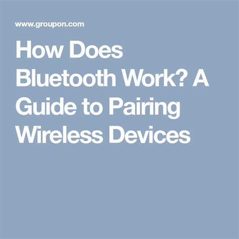 How Does Bluetooth Work A Guide To Pairing Wireless Devices