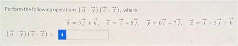 Solved Perform The Following Operations Vec A Cdo