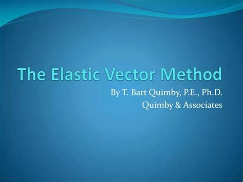 Ppt The Elastic Vector Method Powerpoint Presentation Free Download