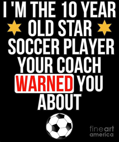 I Am The 10 Year Old Star Soccer Player Your Coach Warned You About