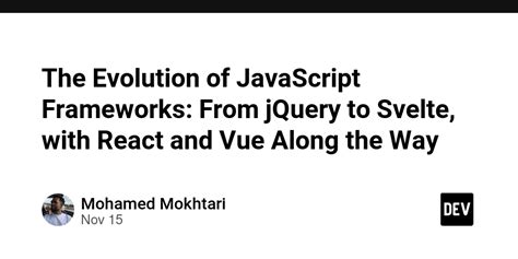 The Evolution Of Javascript Frameworks From Jquery To Svelte With