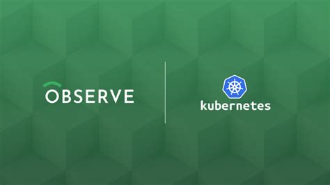 Observe For Kubernetes Our Newest Integration