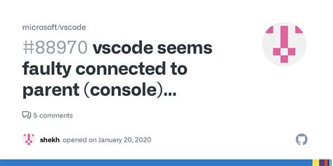 Vscode Seems Faulty Connected To Parent Console Process Issue Microsoft Vscode Github