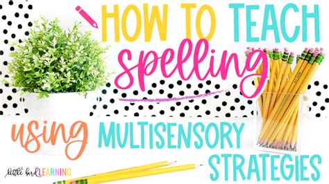 How To Teach Spelling Using 3 Powerful Multisensory Spelling Strategies
