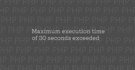 Php Maximum Execution Time Of 30 Seconds Exceeded エラーの原因と修正案 1 Notes