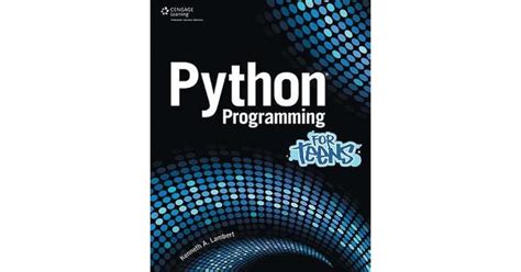 Python Programming For Teens By Kenneth A Lambert