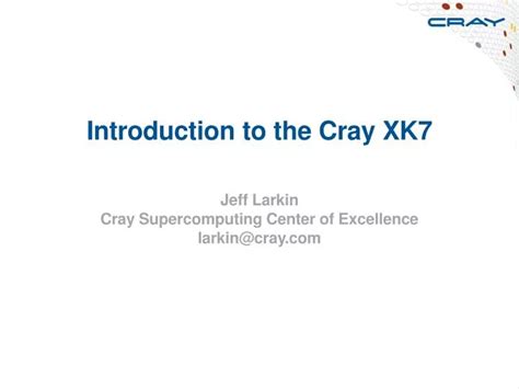Ppt Introduction To The Cray Xk7 Powerpoint Presentation Free