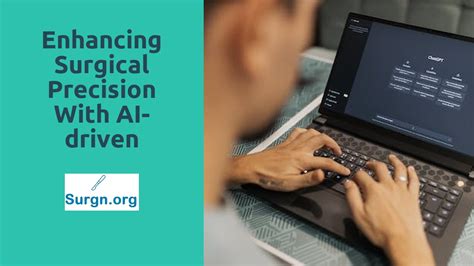 Enhancing Surgical Precision With AI Driven Decision Support Systems Surgn Org