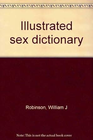 Illustrated Sex Dictionary Amazon Co Uk Robinson William J Books