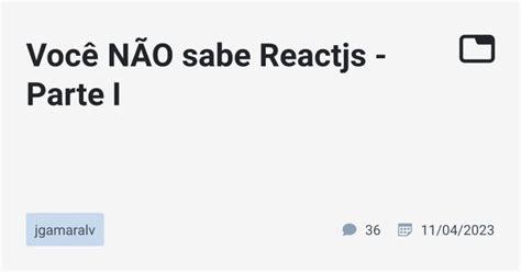 Lucas Nunes De Carvalho On Linkedin Você NÃo Sabe Reactjs Parte I · Jgamaralv
