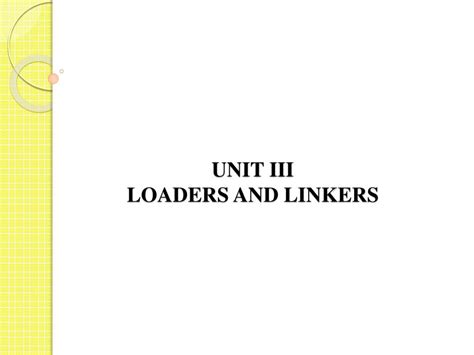 Ppt Unit Iii Loaders And Linkers Powerpoint Presentation Free