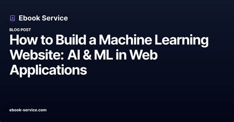 How To Build A Machine Learning Website Ai And Ml In Web Applications