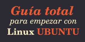 Guía total para empezar con Linux Ubuntu apunte impensado