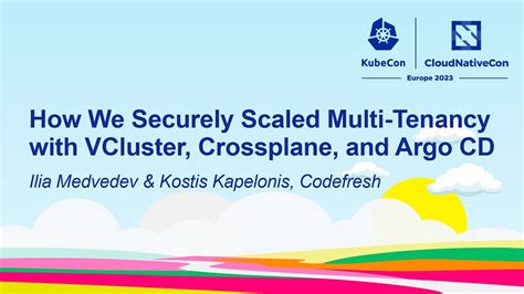 How We Securely Scaled Multi Tenancy With Vcluster Crossplane Ilia Medvedev And Kostis