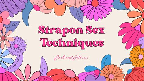 Strap On Sex Techniques Jack And Jill Adult