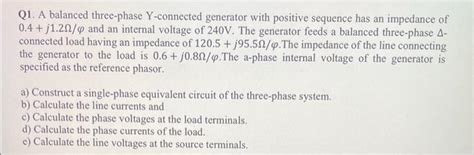 Solved Q1 A Balanced Three Phase Y Connected Generator With
