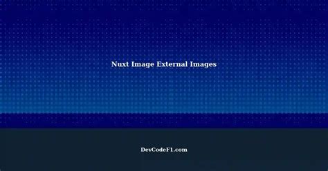 Nuxt Image External Images Not Processed In Statically Rendered Nuxt3