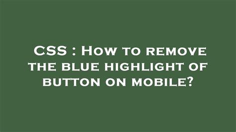 Css How To Remove The Blue Highlight Of Button On Mobile Youtube