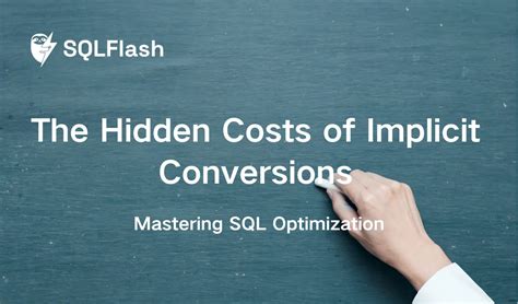 How Implicit Conversions Can Kill Database Performance Sqlflash