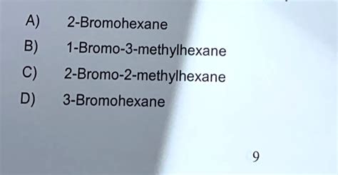 Solved 2 Bromohexane 1 Bromo 3 Methylhexane 2 Bromo 2 Methylhexane 3