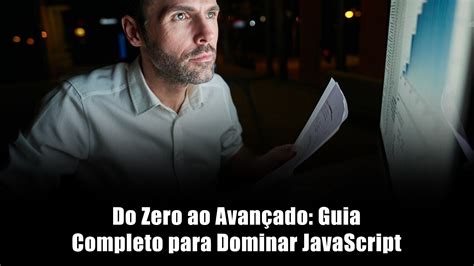 Do Zero Ao Avançado Guia Completo Para Dominar Javascript Pokas Script