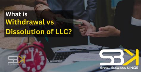 What Is Withdrawal Vs Dissolution Of Llc A Complete Guide Sbk