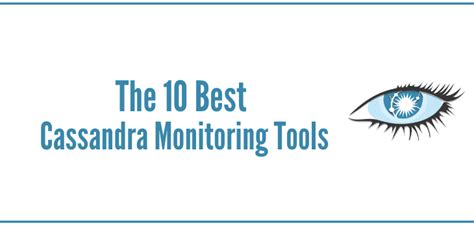 10 Best Cassandra Monitoring Tools For 2025 Free Downloads
