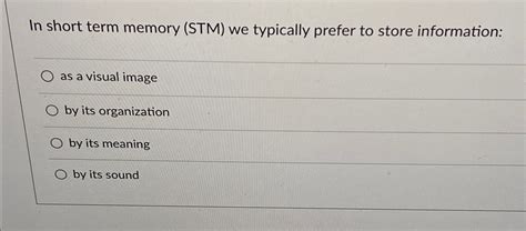 Solved In Short Term Memory Stm ﻿we Typically Prefer To