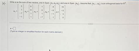 Solved Write X As The Sum Of Two Vectors One In Span Chegg Com