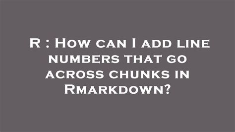 R How Can I Add Line Numbers That Go Across Chunks In Rmarkdown Youtube