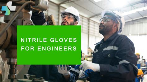 Maximizing Efficiency And Safety Nitrile Gloves For Engineers Lifemedz