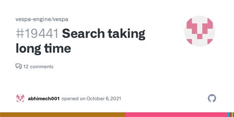 Search Taking Long Time · Issue 19441 · Vespa Enginevespa · Github