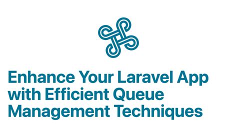 Deep Dive Into Laravel Queues Boost Performance And Scalability