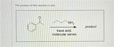 Solved The Product Of This Reaction Is A N Product Chegg Com
