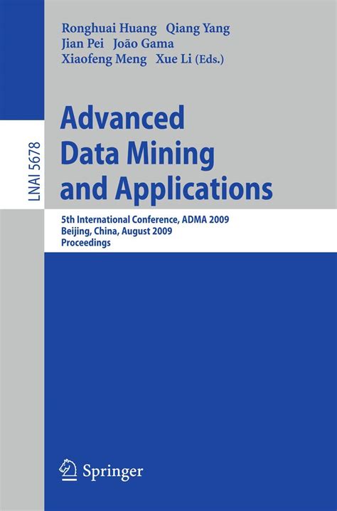 Advanced Data Mining And Applications 5th International Conference Adma 2009 Chengdu China