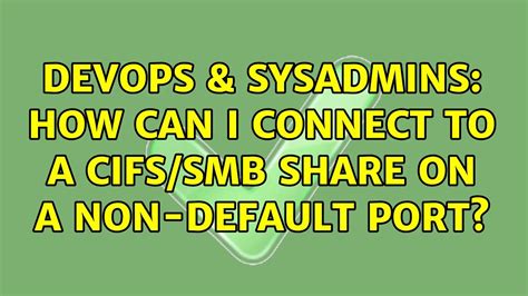 Devops And Sysadmins How Can I Connect To A Cifssmb Share On A Non