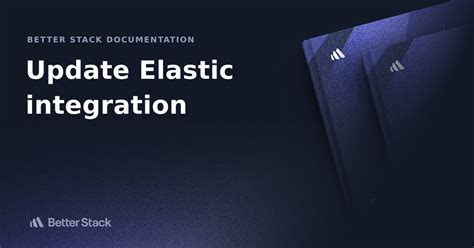 update elastic integration better stack documentation