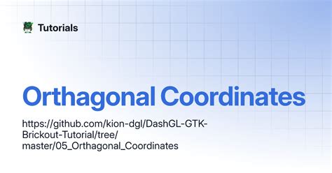Orthagonal Coordinates Tutorials