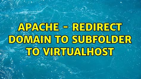 Apache Redirect Domain To Subfolder To Virtualhost 2 Solutions Youtube