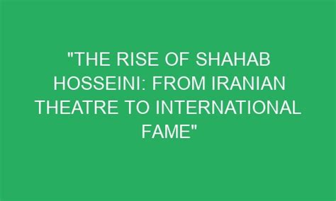 The Rise Of Shahab Hosseini From Iranian Theatre To International