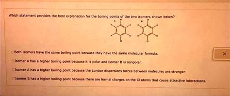 Solved Which Statement Provides The Best Explanation For The Boiling Points Of The Two Isomers